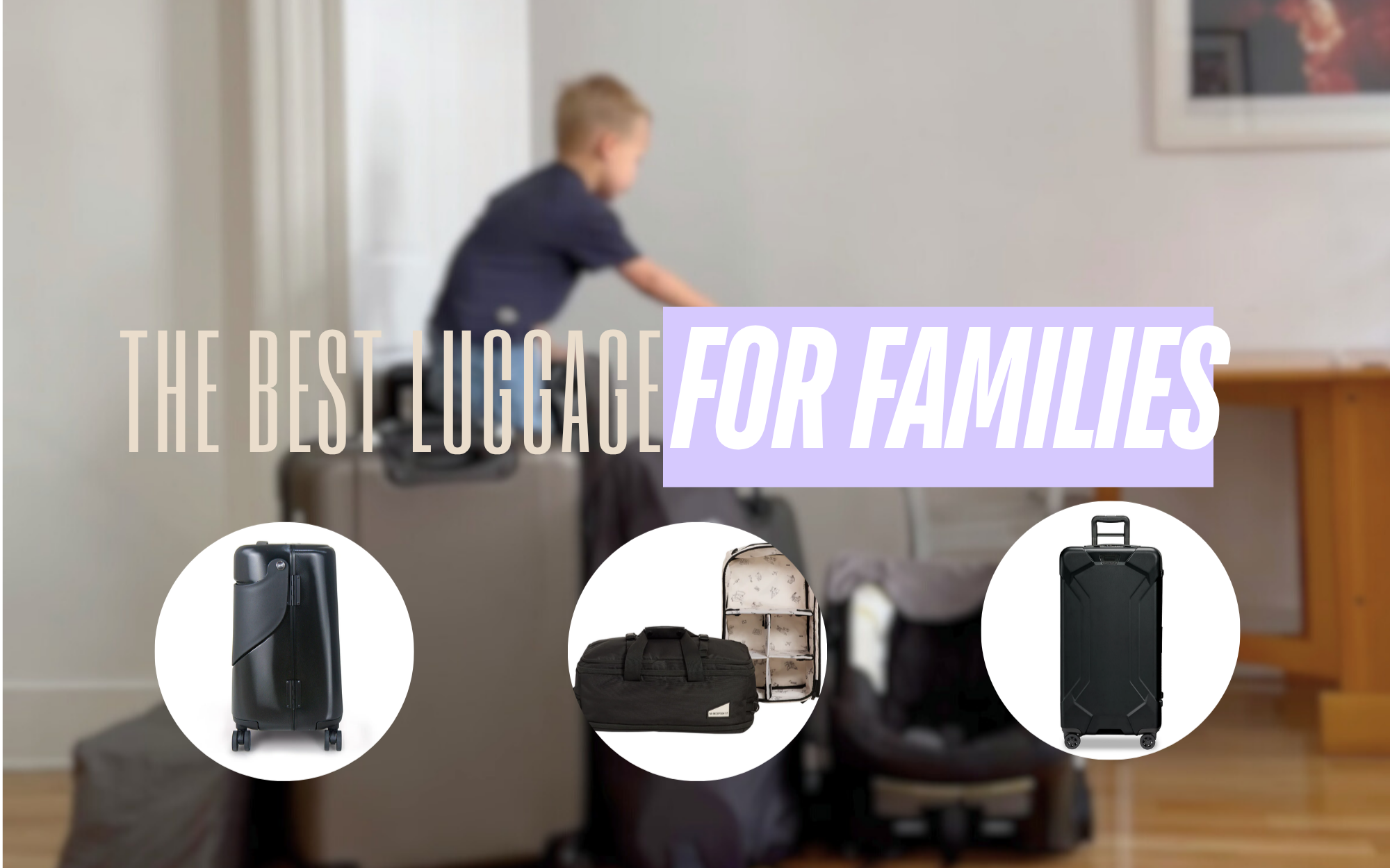Tried-and-Tested Family Travel Luggage Winners - Kid-Friendly Stays